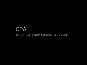 OPA - Open Platform for Architecture | Archello